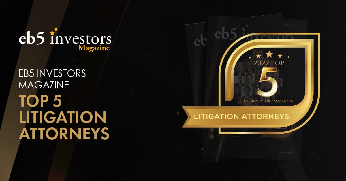 Top 5 Litigation Attorneys from EB5 Investors Magazine - EB5Investors.com
