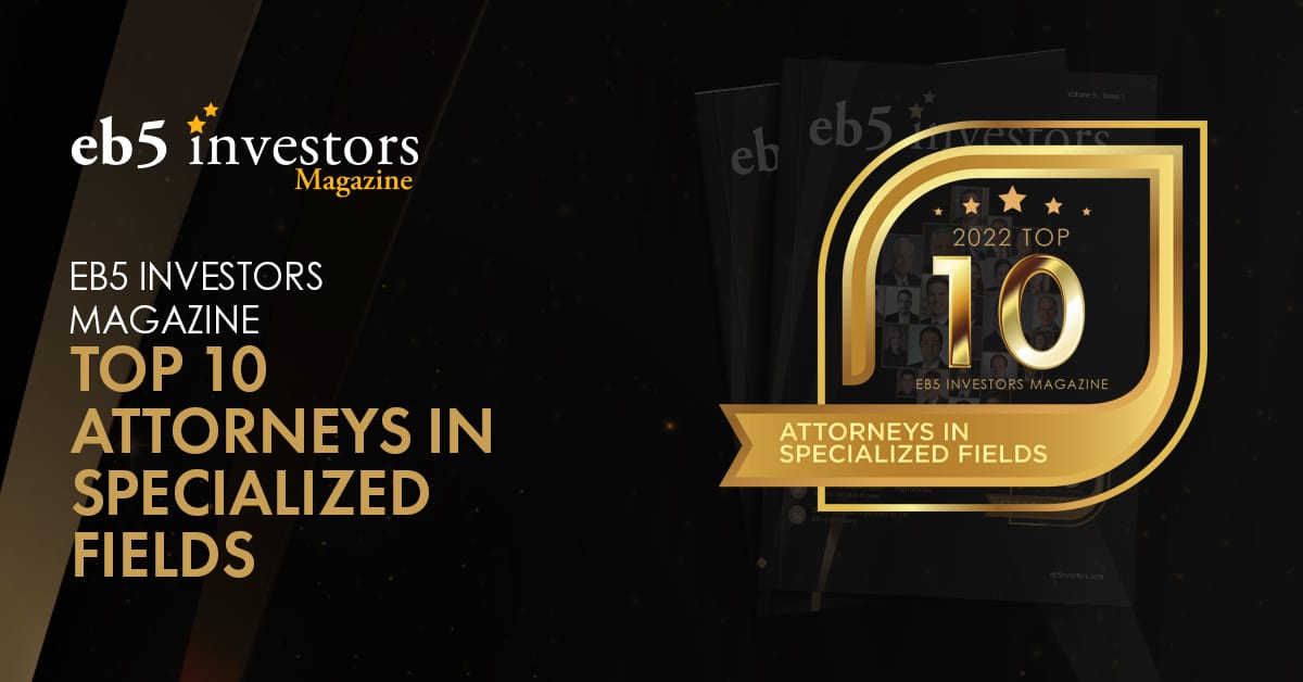 Top 10 Attorneys in Specialized Fields from EB5 Investors Magazine ...